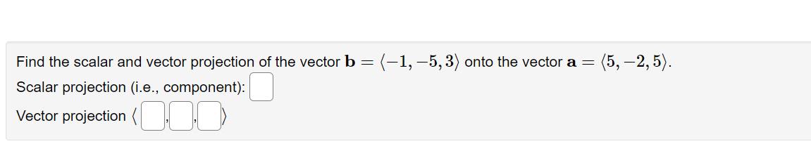 Solved Find The Scalar And Vector Projection Of The Vector