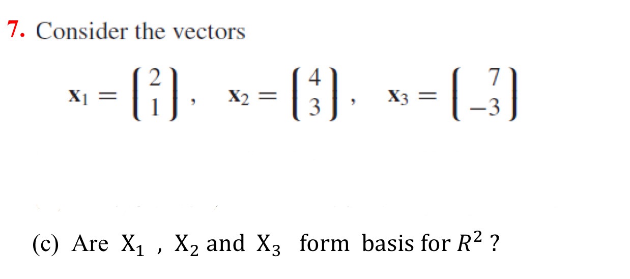 Solved 7. Consider the vectors x1=(21),x2=(43),x3=(7−3) (c) | Chegg.com