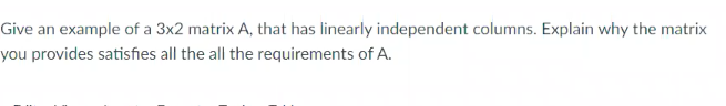 Solved Give an example of a 3×2 matrix A, that has linearly | Chegg.com