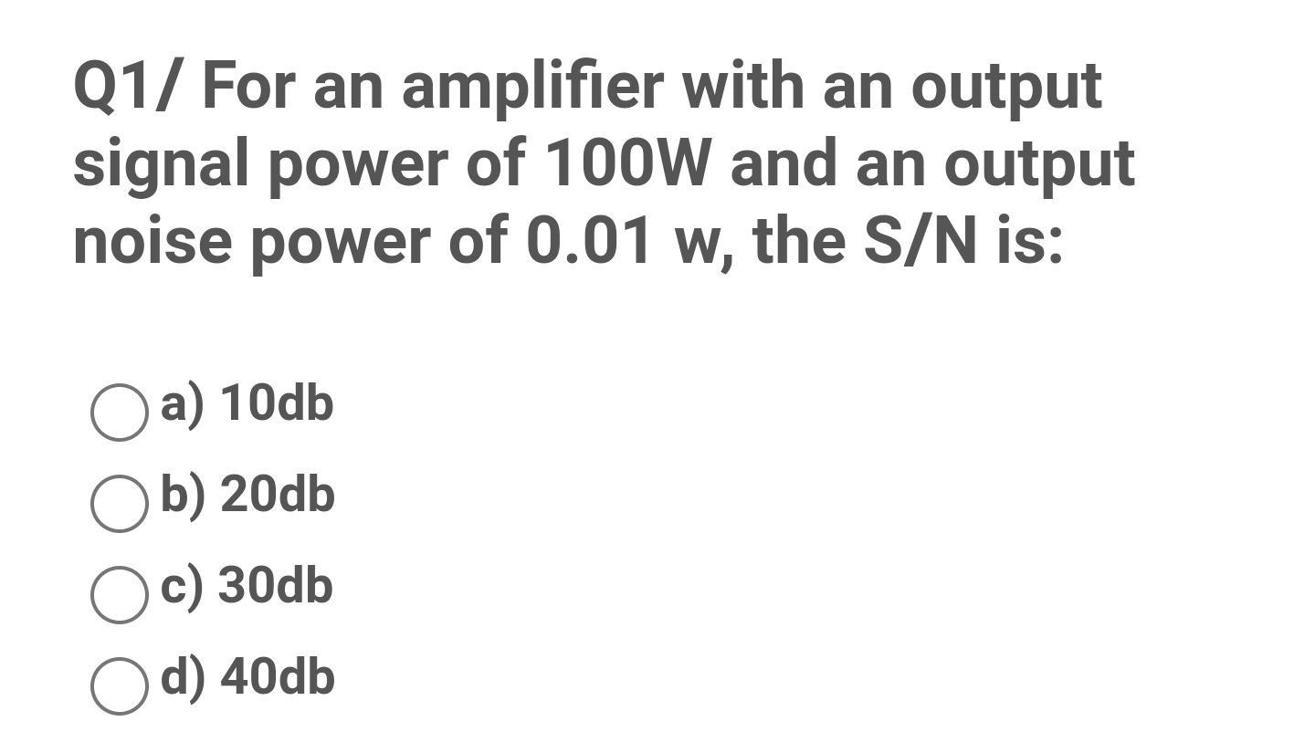 Solved Q1/ For an amplifier with an output signal power of | Chegg.com