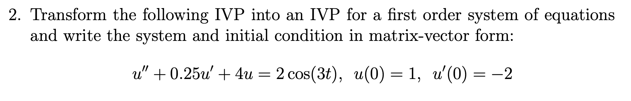 Solved 2. Transform the following IVP into an IVP for a | Chegg.com