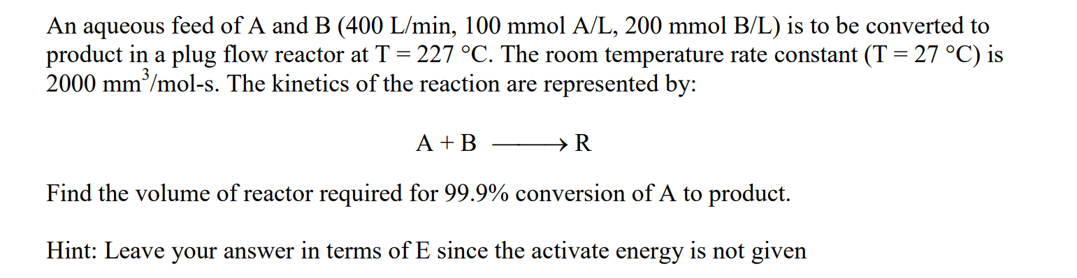 Solved An aqueous feed of A and B (400 L/min, 100 mmol A/L, | Chegg.com