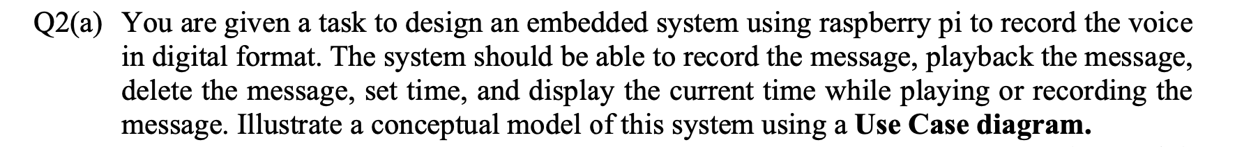 Solved Q2(a) You are given a task to design an embedded | Chegg.com