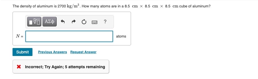 Solved The density of aluminum is 2700 kg/m3. How many atoms | Chegg.com