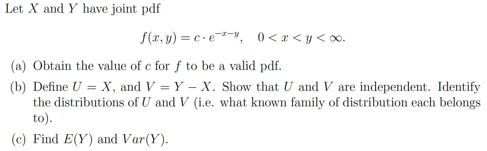 Solved Let X and Y have joint pdf f(x,y)=c⋅e−x−y,0 | Chegg.com