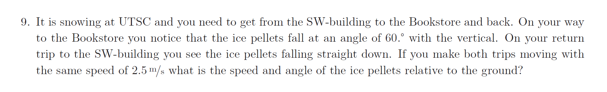 Solved 9. It is snowing at UTSC and you need to get from the | Chegg.com