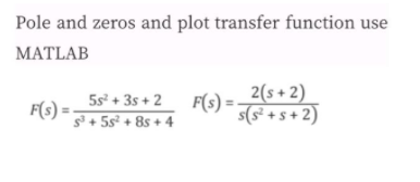 Solved Pole and zeros and plot transfer function use MATLAB | Chegg.com