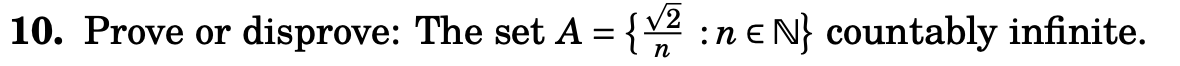 Solved 10. Prove or disprove: The set A = {V2:neN} countably | Chegg.com