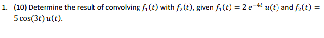 Solved 1. (10) Determine the result of convolving fi(t) with | Chegg.com