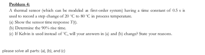 Solved Problem 4: A thermal sensor (which can be modeled as | Chegg.com