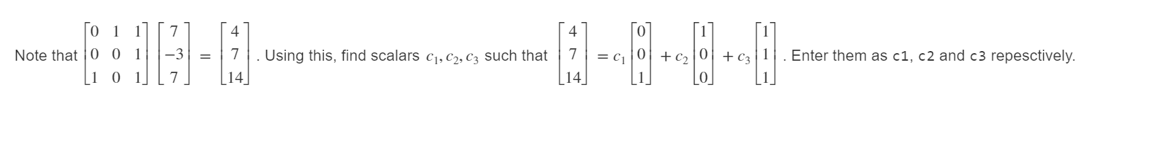 Solved Note that ⎣⎡001100111⎦⎤⎣⎡7−37⎦⎤=⎣⎡4714⎦⎤. Using this, | Chegg.com