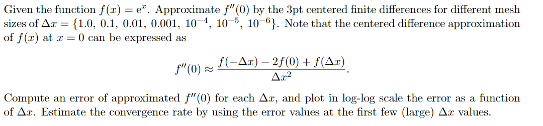 Solved Given the function f(x)=ex. Approximate f′′(0) by the | Chegg.com