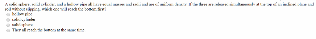 Solved A solid sphere, solid cylinder, and a hollow pipe all | Chegg.com