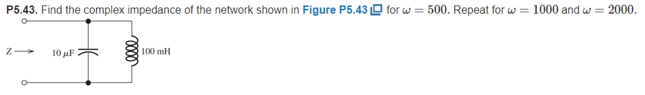 Solved P5.43. Find the complex impedance of the network | Chegg.com