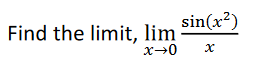 Solved Find the limit, limx→0xsin(x2)Differentiate | Chegg.com