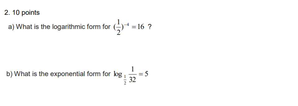 Solved 2. 10 points a) What is the logarithmic form for 5 = | Chegg.com