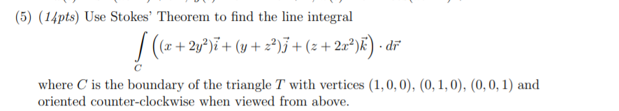 Solved (5) (14 pts) Use Stokes' Theorem to find the line | Chegg.com