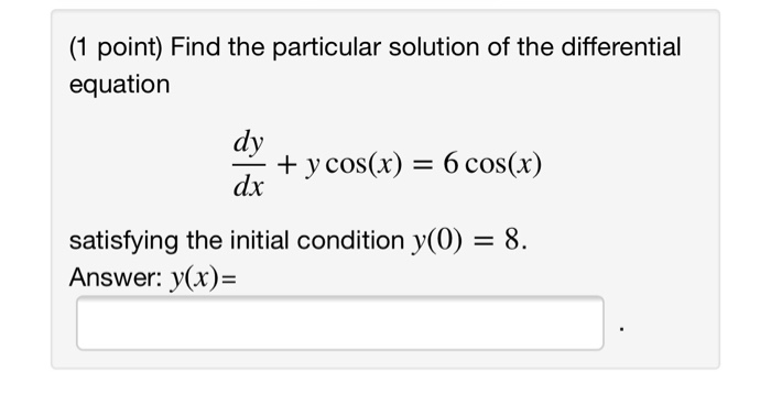 Solved (1 point) Find the particular solution of the | Chegg.com
