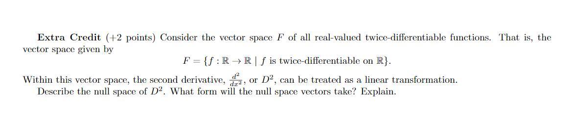Solved Extra Credit (+2 points) Consider the vector space F | Chegg.com