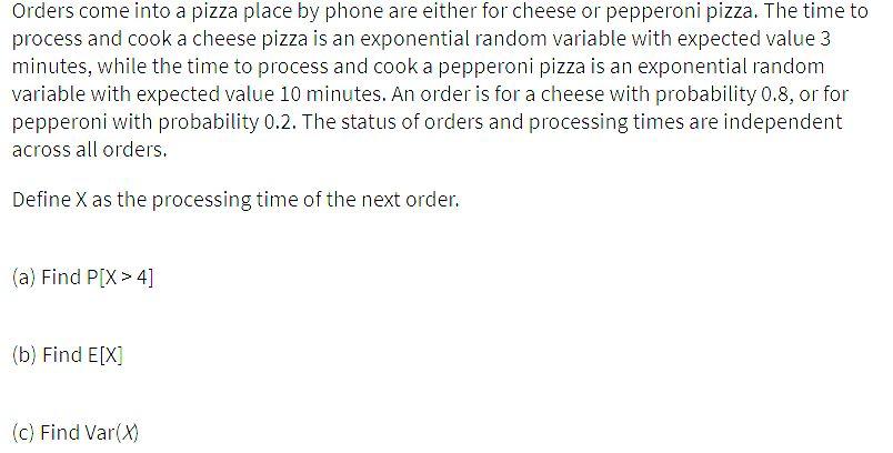 Solved Orders come into a pizza place by phone are either | Chegg.com