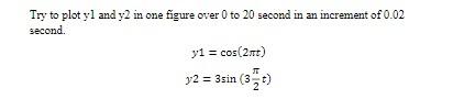 Solved Try to plot yl and y2 in one figure over 0 to 20 | Chegg.com