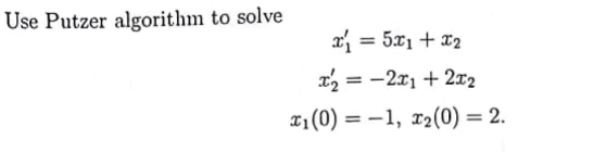Solved Use Putzer algorithm to solve t'i = 5.01 + x2 t's = | Chegg.com