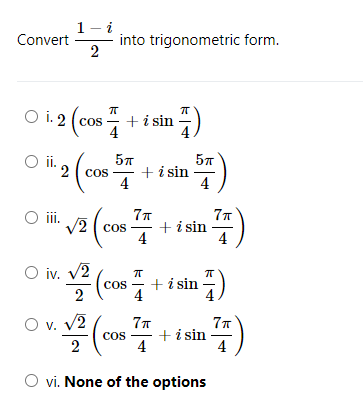 Solved Convert 21−i into trigonometric form. i. | Chegg.com