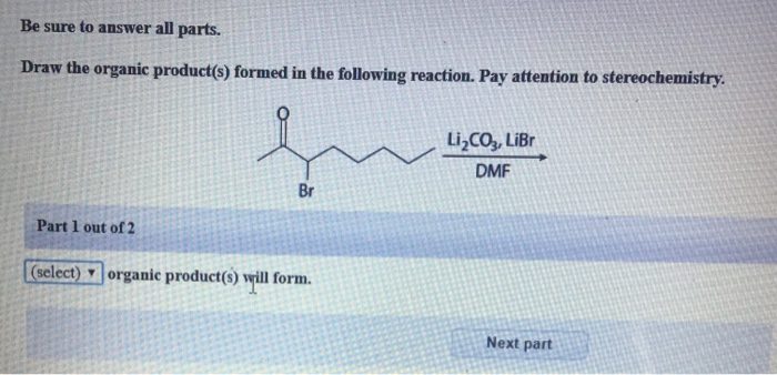 Solved be sure to answer all parts. Draw the organic | Chegg.com