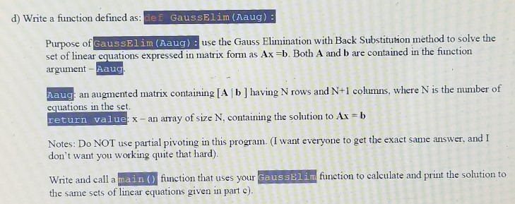 Solved d) Write a function defined as: def GaussElim (Aaug) | Chegg.com