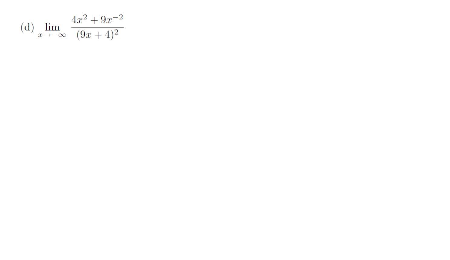 Solved (d) lim 4x2 + 9x-2 (9x + 4)2 -I | Chegg.com