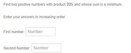 Solved Find two positive numbers with product 225 and whose | Chegg.com