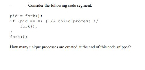 Solved Consider the following code segment: pid fork(); if | Chegg.com