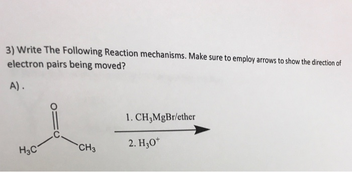 Solved 3) Write The Following Reaction mechanisms. Make sure | Chegg.com