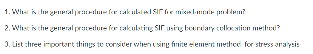 Solved 1. What is the general procedure for calculated SIF | Chegg.com
