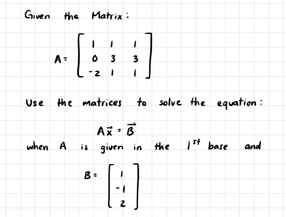 Solved Given the Matrix: A=⎣⎡10−2131131⎦⎤ Use the matrices | Chegg.com