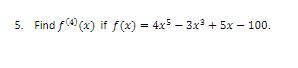 Solved f(x)=4x5−3x3+5x−100 | Chegg.com