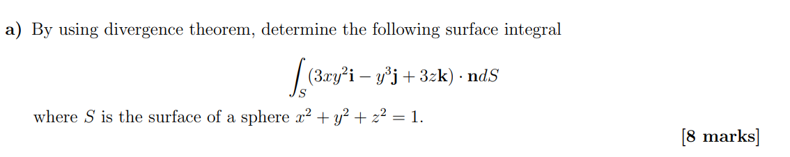 Solved a) By using divergence theorem, determine the | Chegg.com