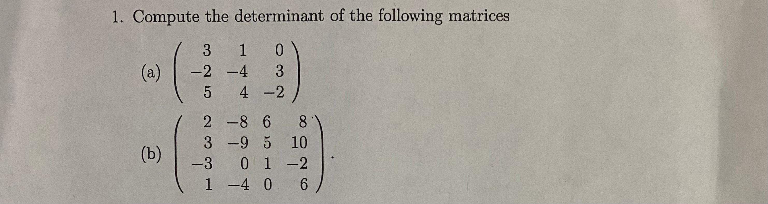 Solved 1. Compute the determinant of the following matrices | Chegg.com