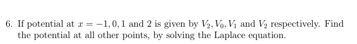 6. If potential at x=−1,0,1 and 2 is given by | Chegg.com