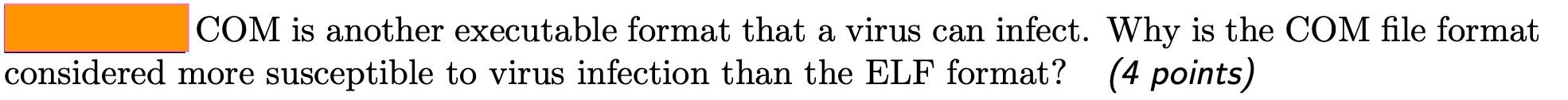 Solved COM is another executable format that a virus can | Chegg.com