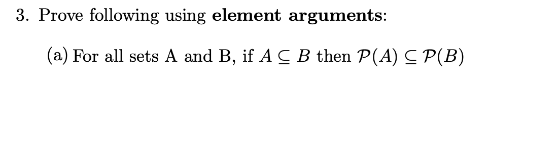 Solved 3. Prove following using element arguments: (a) For | Chegg.com Solved 3. Prove following using element arguments: (a) For | Chegg.com