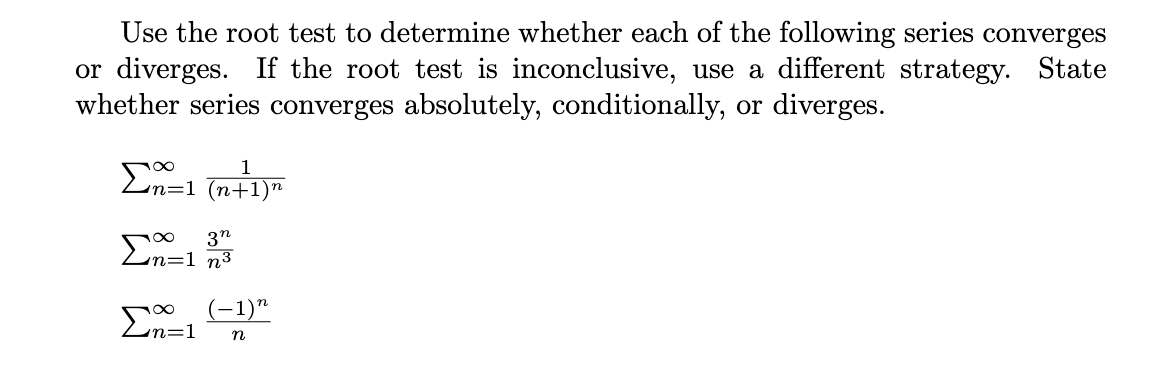 Solved Use the root test to determine whether each of the | Chegg.com
