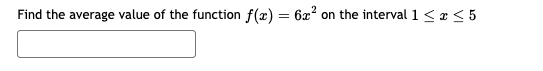 Solved Find the average value of the function f(x)=6x2 ﻿on | Chegg.com