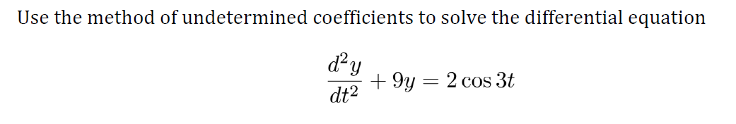 Solved Use the method of undetermined coefficients to solve | Chegg.com