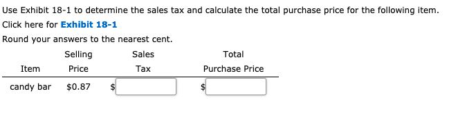 Solved Use Exhibit 18-1 to determine the sales tax and | Chegg.com