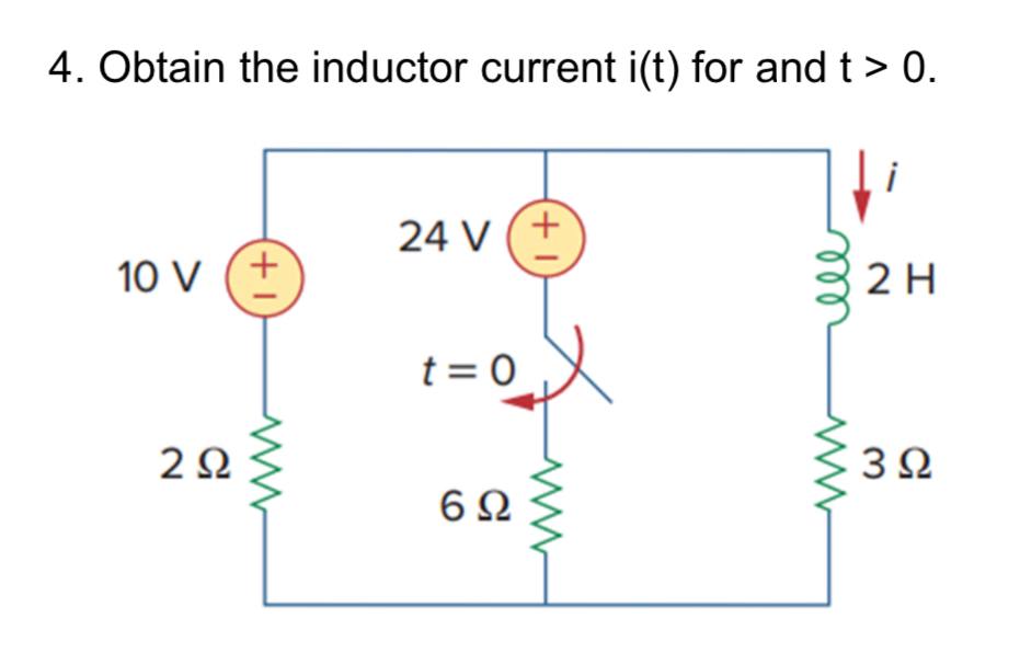 Solved 4. Obtain the inductor current i(t) for and t>0. | Chegg.com