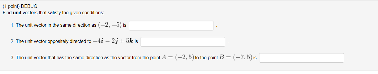 Solved 1 Point Debug Find Unit Vectors That Satisfy The 