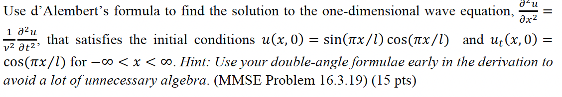 Solved Use d’Alembert’s formula to find the solution to the | Chegg.com