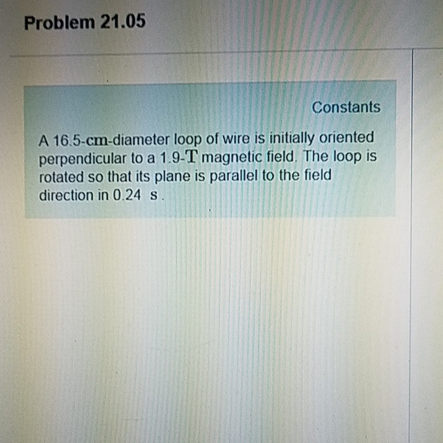 Solved Problem 21.05 Constants A 16.5-cm-diameter loop of | Chegg.com
