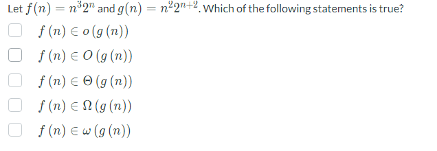 Solved Let f(n)=n32n and g(n)=n22n+2. Which of the following | Chegg.com Solved Let f(n)=n32n and g(n)=n22n+2. Which of the following | Chegg.com